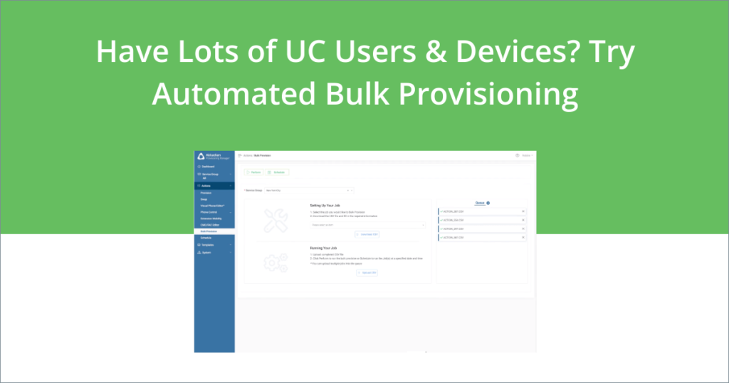 Have Lots of UC Users & Devices? Try Automated Bulk Provisioning | Akkadian