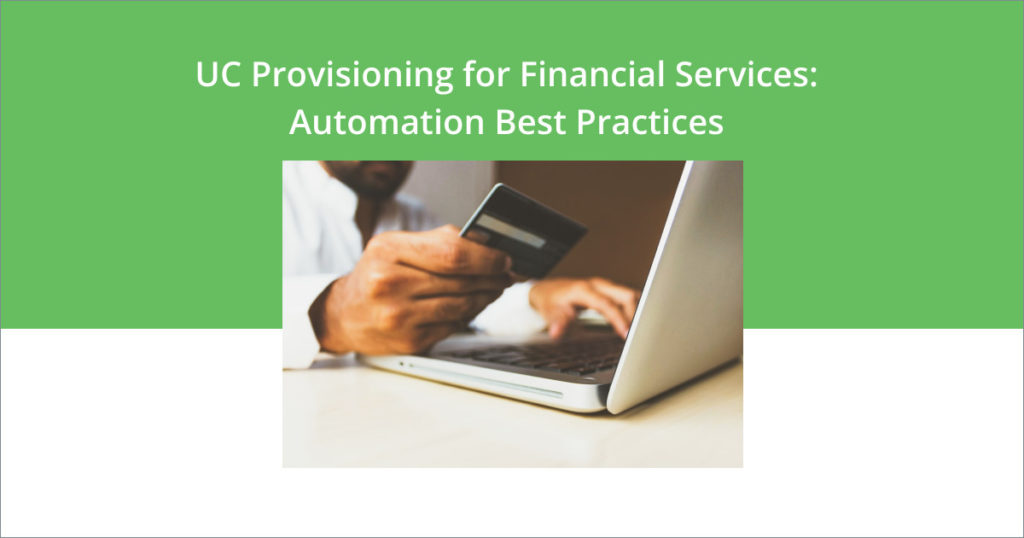 UC Provisioning for Financial Services - Best Practices